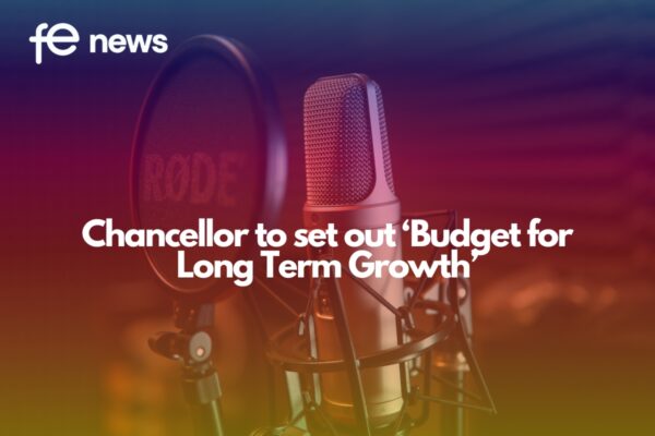 FE News | Chancellor to set out ‘Budget for Long Term Growth’
