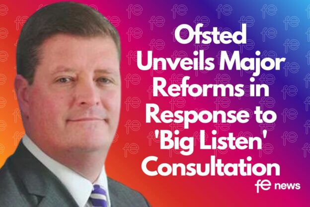 FE News | Ofsted Unveils Major Reforms in Response to 'Big Listen ...