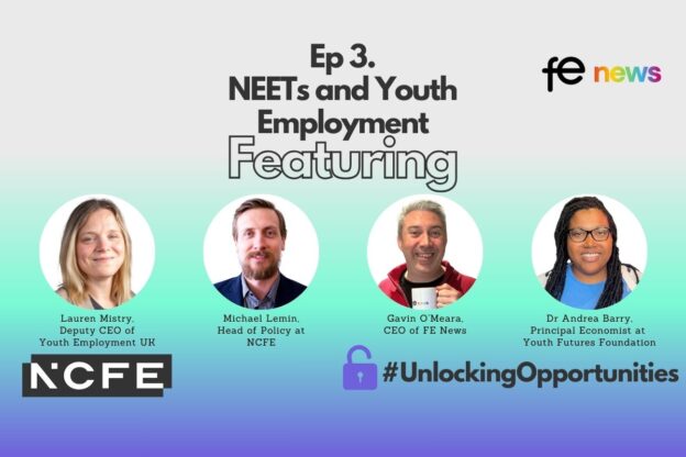 FE News | NEETs and youth employment, Ep3 of Unlocking Opportunities