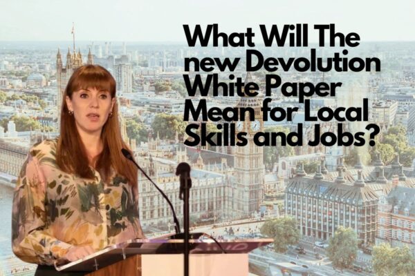 FE News | What Will The new Devolution White Paper Mean for Local Skills and Jobs?
