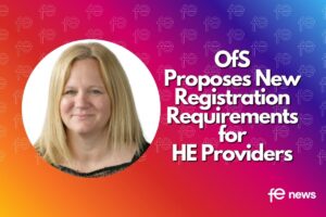 FE News | OfS Proposes New Registration Requirements for HE Providers
