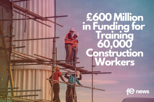 FE News | £600 Million Construction Training Funding Package To Train ...