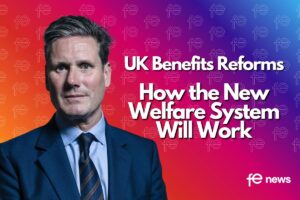 FE News | UK Benefits Reform 2025: How the New Welfare System Will Work