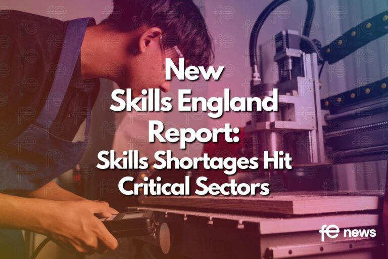 FE News | Skills England Report: Critical Skill Shortages Threaten ...