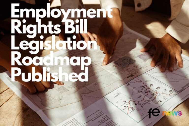FE News | Employment Rights Bill Legislation Roadmap Published - Sector Reaction